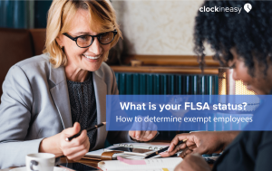 FLSA Classification: What does your FLSA status mean?