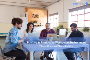 Characteristics of a Positive & Productive Workplace Environment
